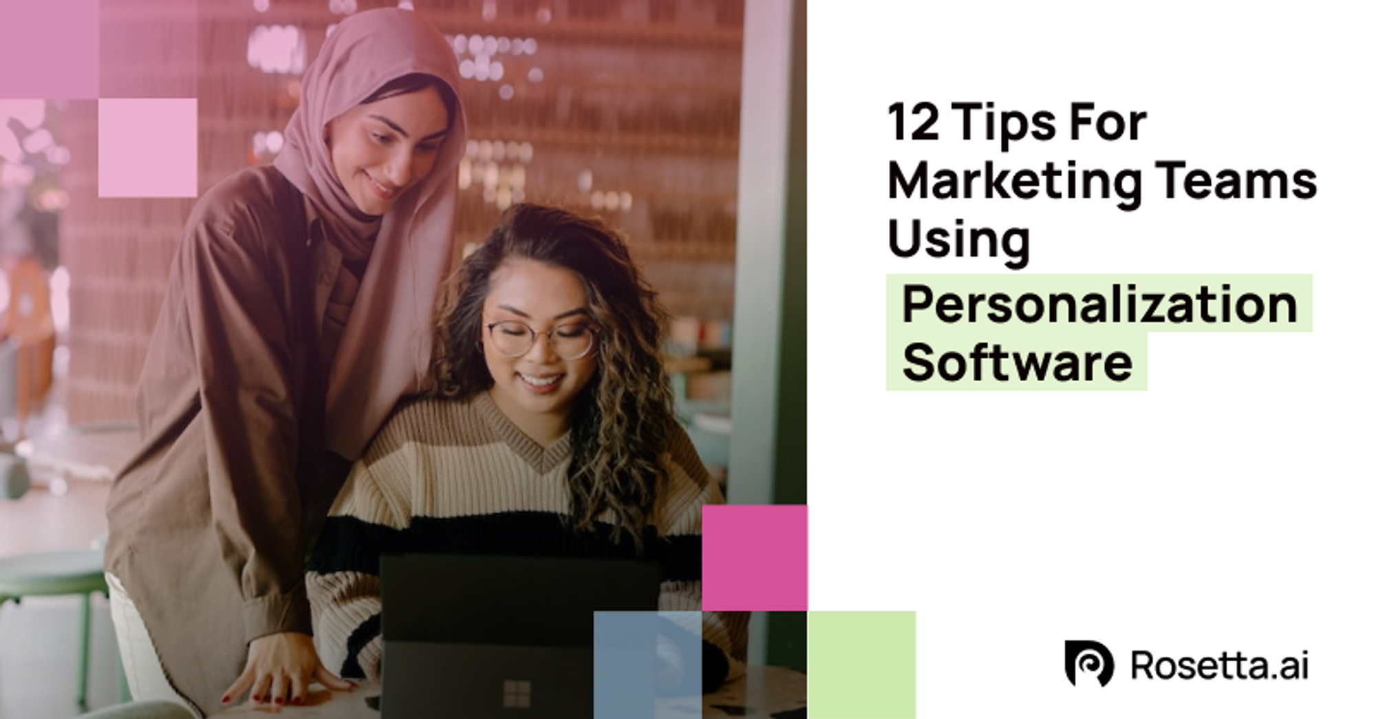 Rosetta.ai - 12 Tips For Marketing Teams Using Personalization Software